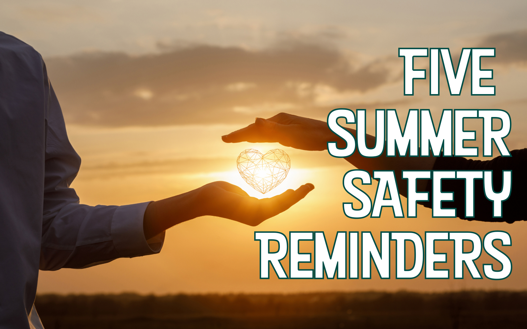 5 Summer Safety Reminders from SafeHouse - SafeHouse